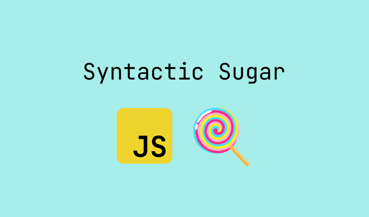 什麼是語法糖（Syntactic sugar）？ - 2024 你要知道的 JS 語法糖 🍭 | AlexIan's blog